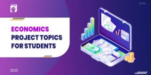 10 Best Economics Project Topics – 2026 (With PDFs)